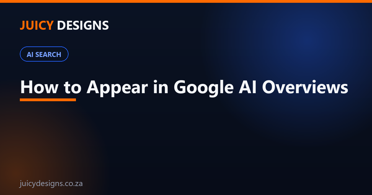 How to Appear in Google AI Overviews | Juicy Designs