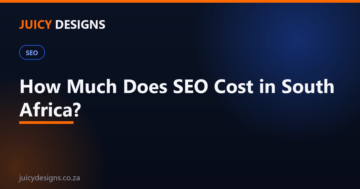 How Much Does SEO Cost in South Africa? Pricing Guide | Juicy Designs